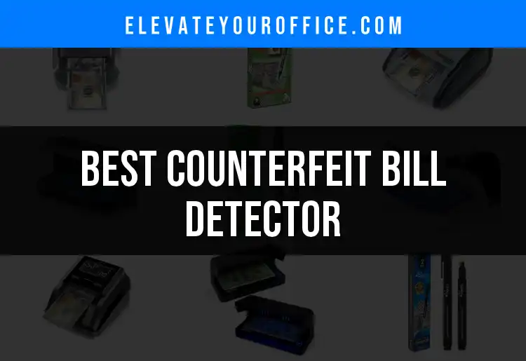11 Top Counterfeit Bill Detectors for Fast Verification
