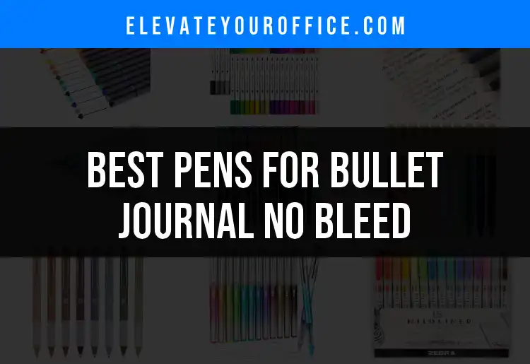 15 Best Pens for Bullet Journal No Bleed